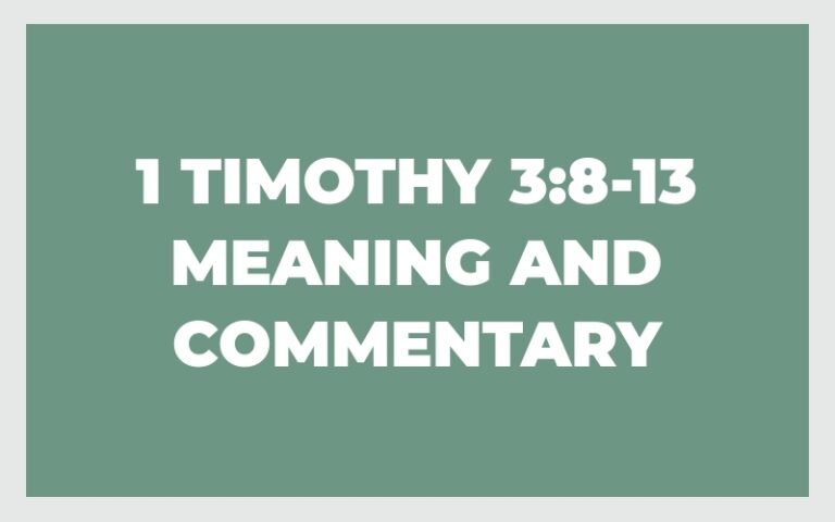 1 Timothy 3:8-13 Meaning and Commentary - The Bible Outlined