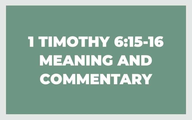 1 Timothy 6:15-16 Meaning and Commentary - The Bible Outlined