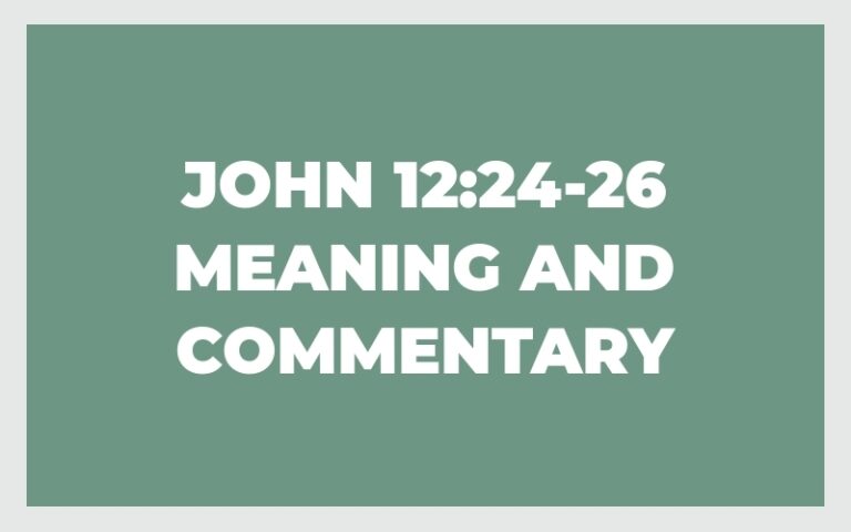 John 12:24-26 Meaning and Commentary - The Bible Outlined