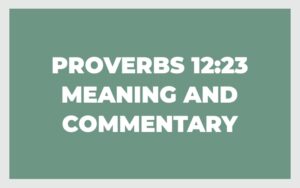 Proverbs 12:23 Meaning and Commentary - The Bible Outlined