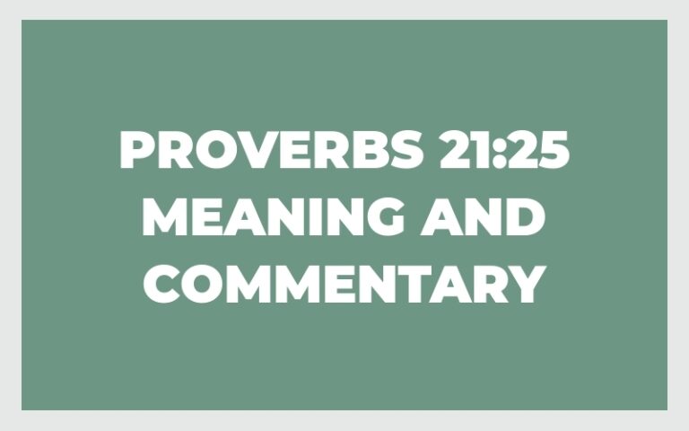Proverbs 21:25 Meaning and Commentary - The Bible Outlined