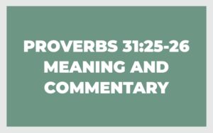 Proverbs 31:25-26 Meaning and Commentary - The Bible Outlined