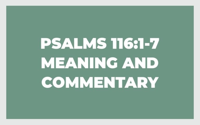 Psalms 116:1-7 Meaning and Commentary - The Bible Outlined