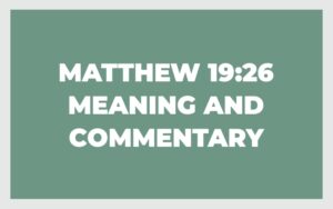 Matthew 19:26 Meaning and Commentary - The Bible Outlined