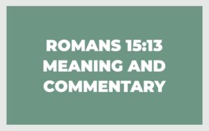 Romans 15:13 Meaning and Commentary - The Bible Outlined